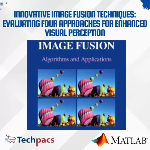 Innovative Image Fusion Techniques: Evaluating Four Approaches for ...
